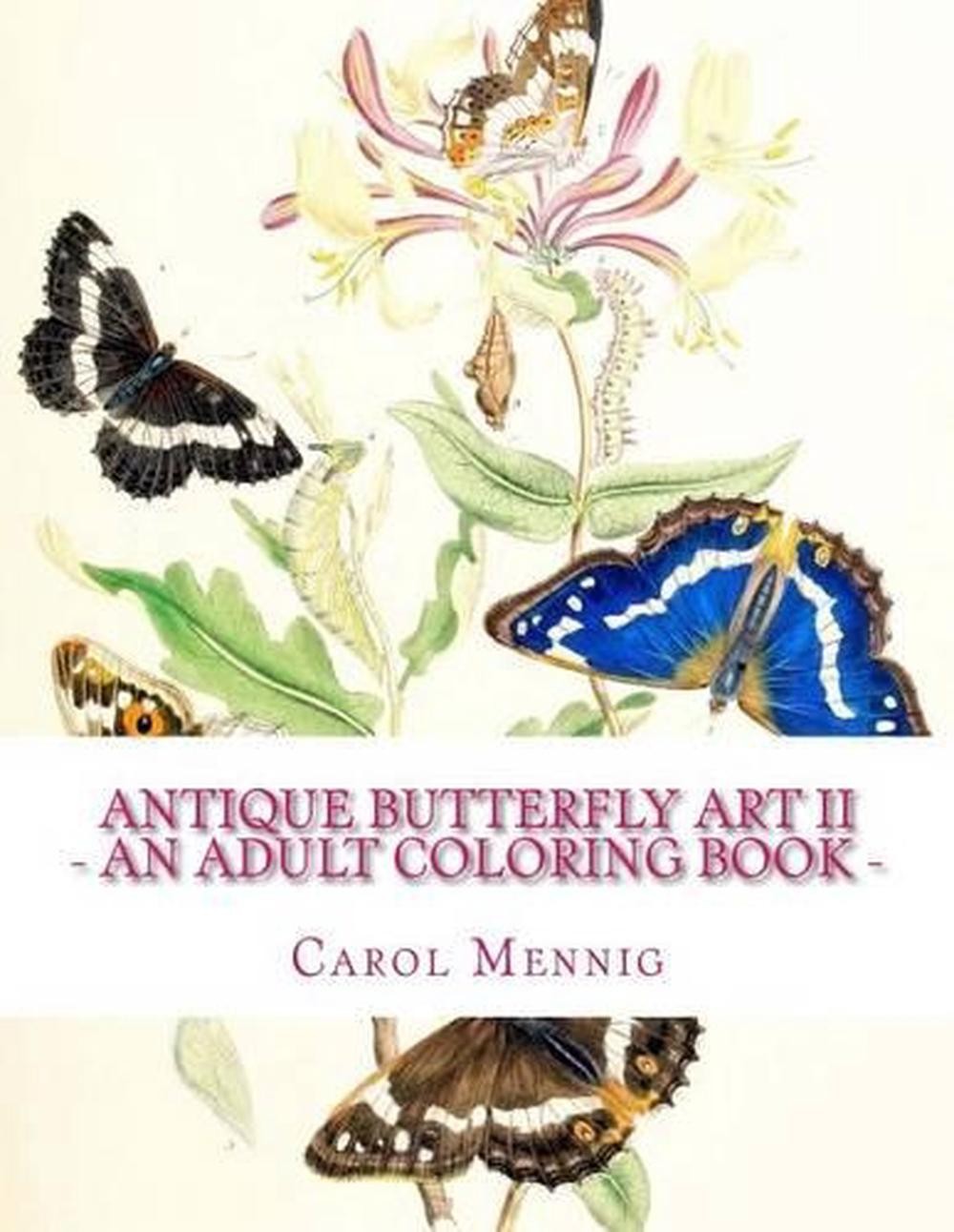 Antique Butterfly Art II - An Adult Coloring Book by Carol Mennig ...