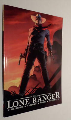 THE LONE RANGER - Vol.1: Now & Forever / Brett Mathews | L/New PB, 2007 ...