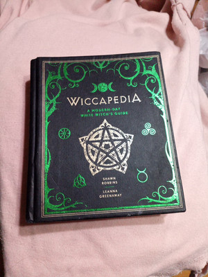 Wiccapedia: A Modern Day White Witch's Guide Shawn Robbins & Leanna ...