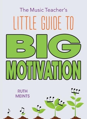 Ruth Meints The Music Teacher's Little Guide to Big Moti (Paperback ...