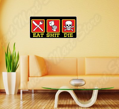 Eat S*** Die Life Offensive Funny Wall Sticker Room Interior Decor 12 ...