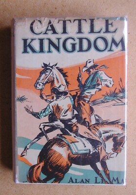 Cattle Kingdom. By Alan Le May. 1933 HB in DJ 1st Edition. Western ...