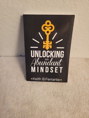 UNLOCKING AN ABUNDANT MINDSET By Keith B Ferrante - BRAND NEW ...