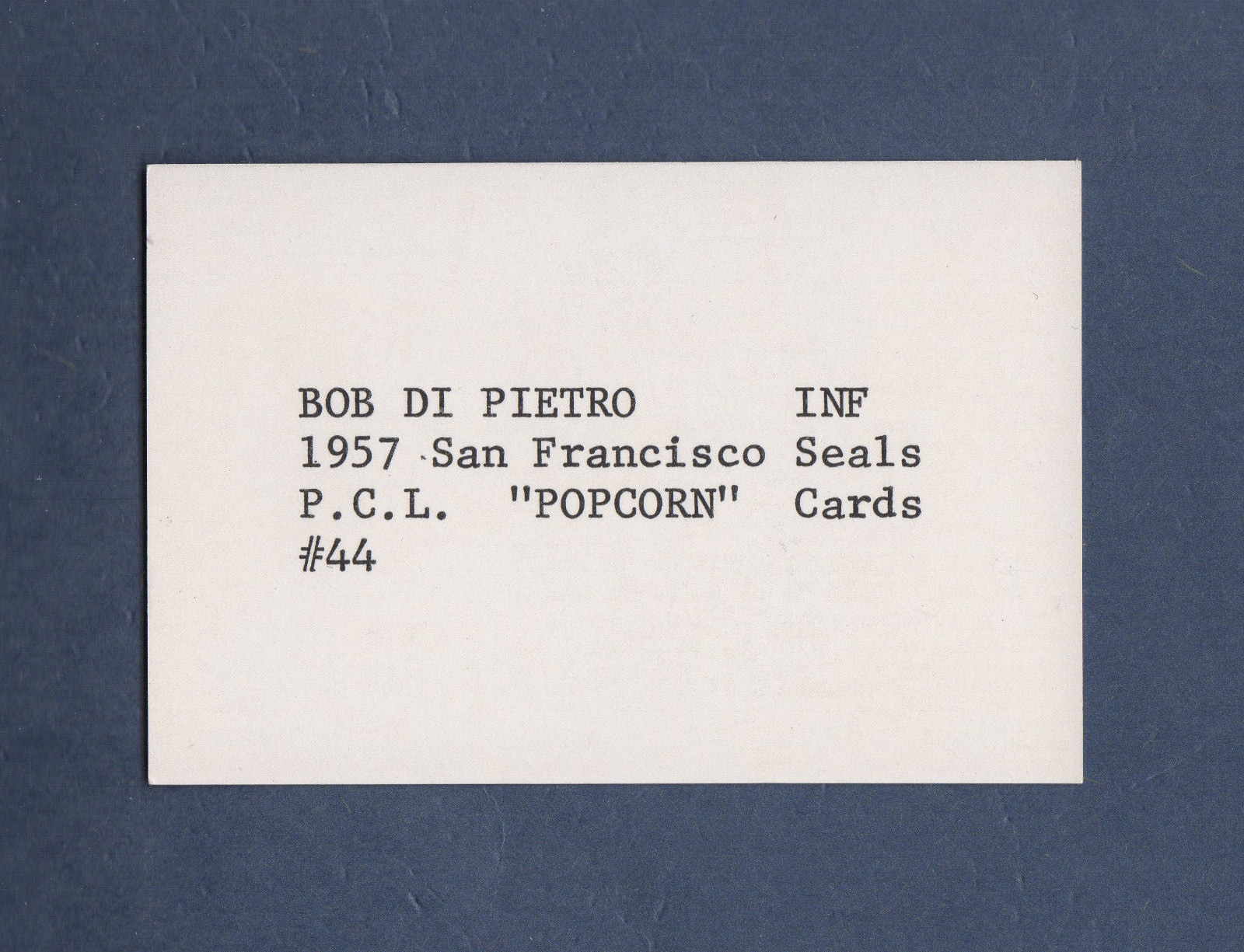 1957 PCL Popcorn: #44 BOB DiPIETRO, San Francisco Seals ~ ca.1974 Ed ...