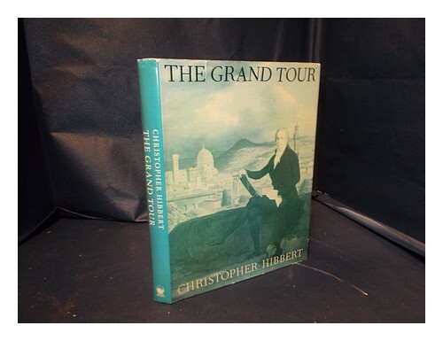 HIBBERT, CHRISTOPHER (1924-2008) The grand tour 1987 Hardcover ...