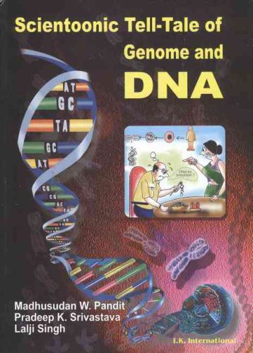 Scientoonic Tell-Tale of Genome and DNA by Pradeep K. Srivastava (2013 ...