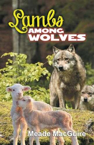 Lambs Among Wolves by Meade Macguire: New 9781572583320| eBay