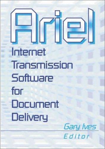 Ariel : Internet Transmission Software for Document Delivery by Leslie ...
