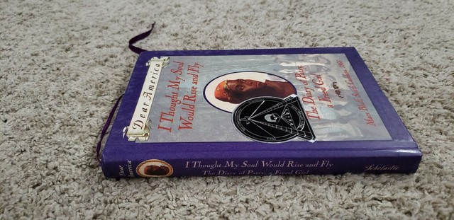 Dear America Ser.: I Thought My Soul Would Rise and Fly : The Diary of ...