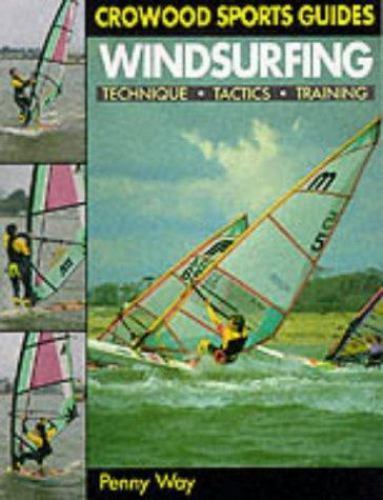 Windsurfing : Technique, Tactics, Training by Penny Way (1992, Trade ...