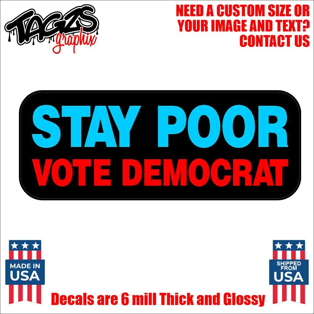 Stay Poor Vote Democrat Printed & Laminated Window Decal Sticker Car ...