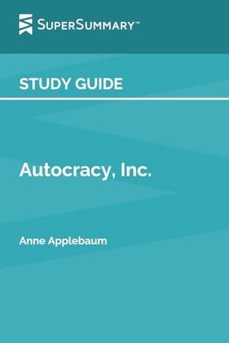 Study Guide: Autocracy, Inc. by Anne Applebaum (SuperSummary) | eBay