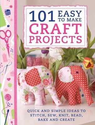 101 Easy to Make Craft Projects: Quick & Simple Projects to Stit 9781446303924 | eBay