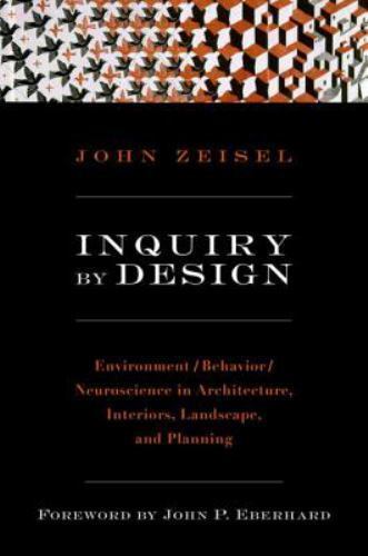 Inquiry by Design : Environment/Behavior/Neuroscience in Architecture ...