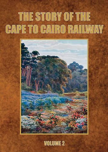 Story of the Cape to Cairo Railway. Volume 2 by Colin Pitt (2016, Trade ...