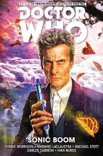 Robbie Morrison Doctor Who: The Twelfth Doctor Vol. 6: Sonic Boom ...