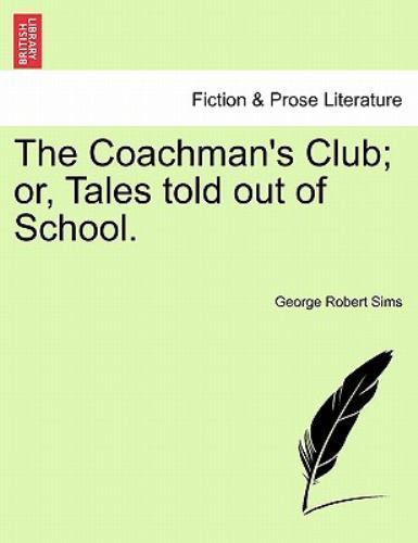 Coachman's Club; or, Tales Told Out of School by George Robert Sims ...