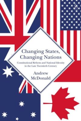 Changing States, Changing Nations: Constitutional Reform And National ...