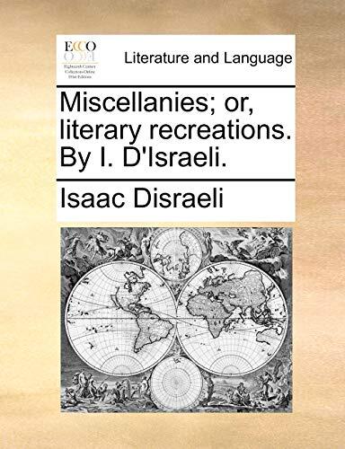 Miscellanies; or, literary recreations. By I. D'Israeli. 9781140988052 ...