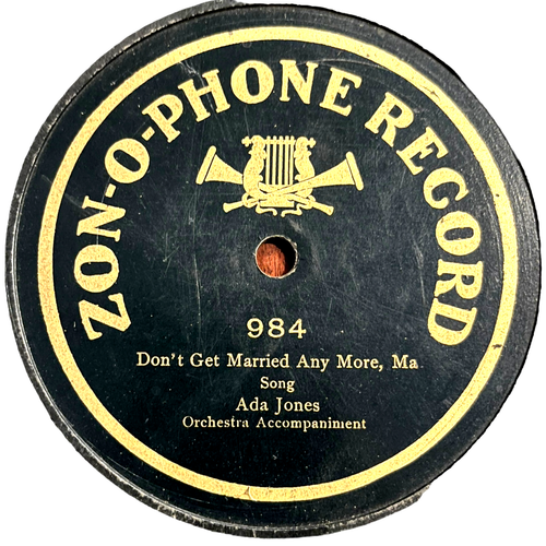 Ada Jones - Don't Get Married Any More, Ma - Zon-O-Phone Record 984 ...