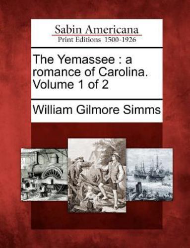 Yemassee : A Romance of Carolina. Volume 1 Of 2 by William Gilmore ...