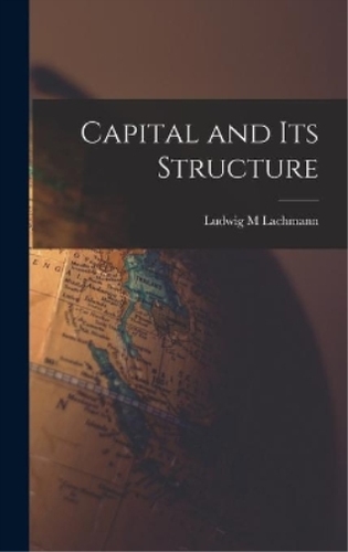 Ludwig M Lachmann Capital and Its Structure (Relié) 9781014089526 | eBay