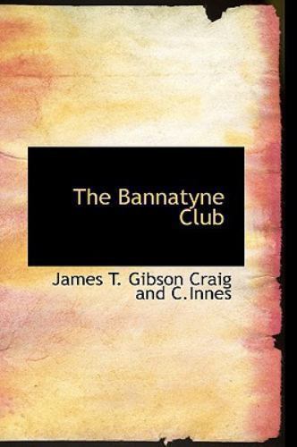 Bannatyne Club by James T. Gibson Craig And C.Innes (2009, Hardcover ...