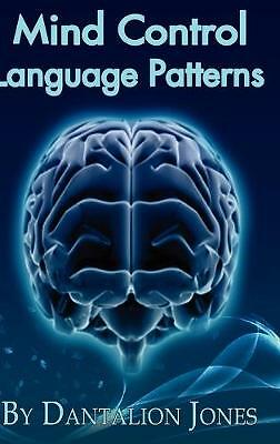 Mind Control Language Patterns by Dantalion Jones (Hardcover, 2008) for ...