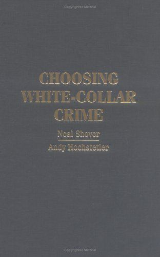 Cambridge Studies in Criminology Ser.: Choosing White-Collar Crime by ...