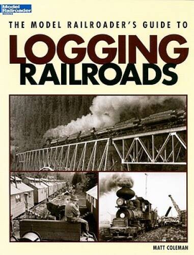 The Model Railroader's Guide to Logging Railroads - Paperback - GOOD ...