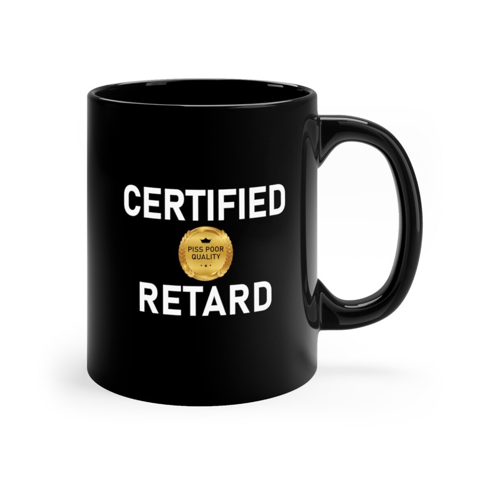 Certified Retard Coffee Mug Funny Prank Gag Joke Memorable Cup | eBay
