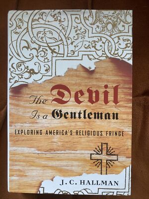 The Devil Is a Gentleman : Exploring America's Religious Fringe by J. C ...