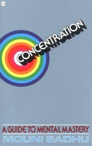 Concentration: A Guide to Mental Mastery by Sadhu, Mouni; Sadhu, M. 9780879800239| eBay
