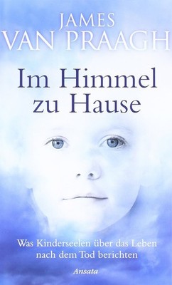 Im Himmel zu Hause by James Van Praagh (2011, Hardcover, German) BRAND ...