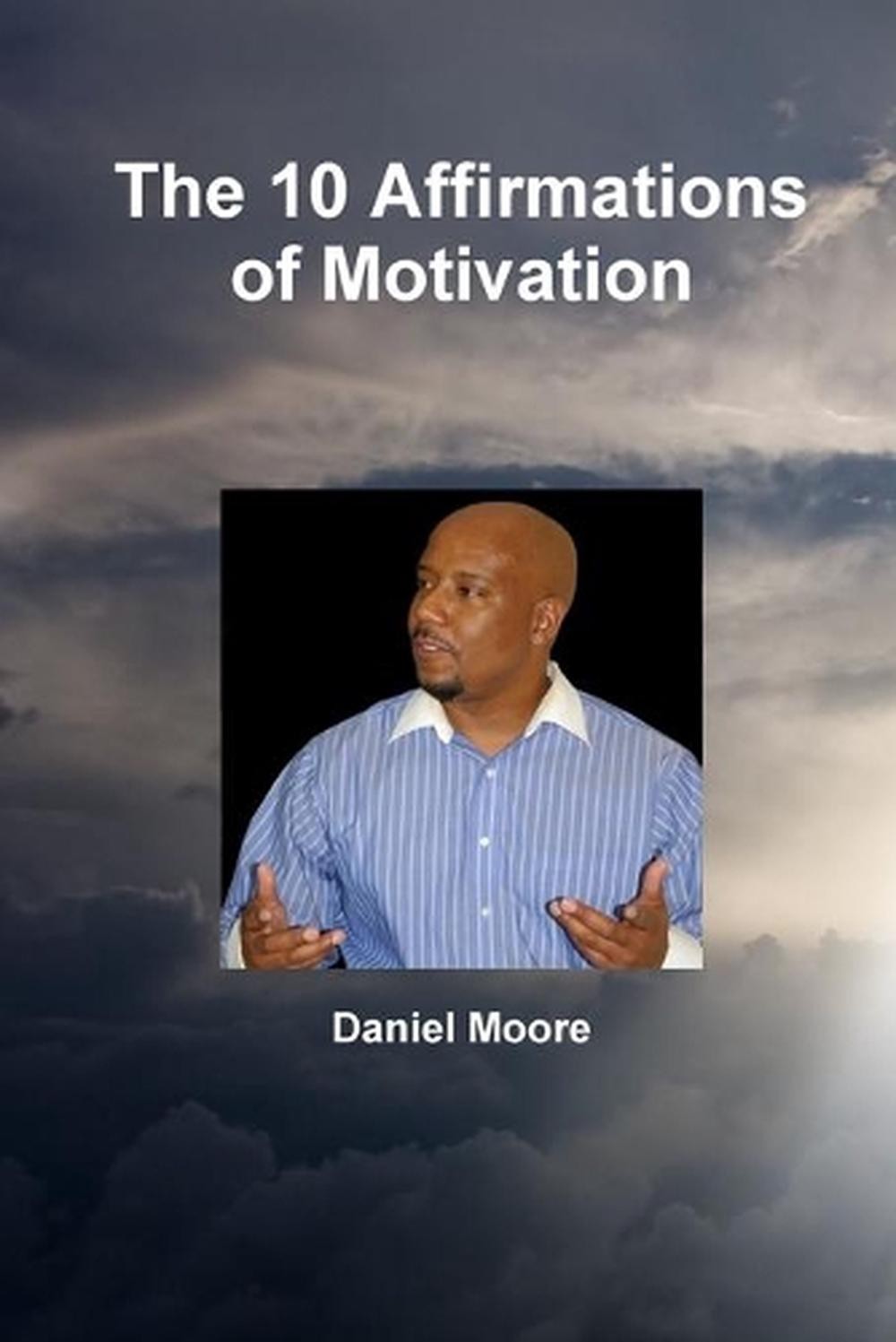 The 10 Affirmations of Motivation by Daniel Moore (English) Paperback ...
