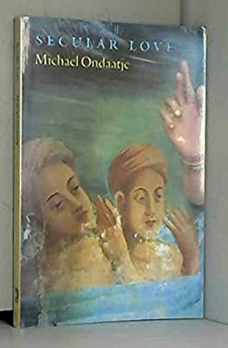 Secular Love : Poems Michael Ondaatje 9780889102880| eBay