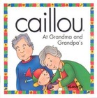 Caillou at Grandma and Grandpa's (NORTH STAR (CAILLOU)) Sanschagrin ...