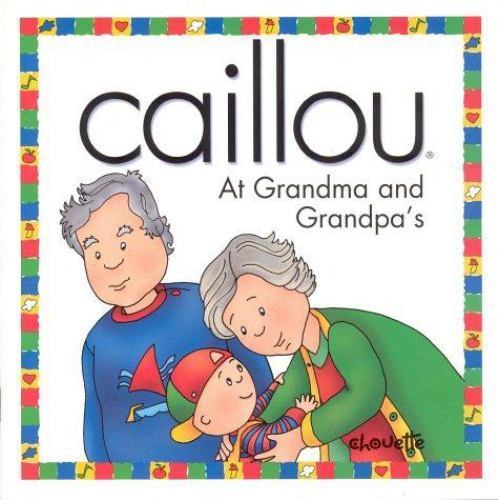 Caillou at Grandma and Grandpa's (NORTH STAR (CAILLOU)) Sanschagrin ...