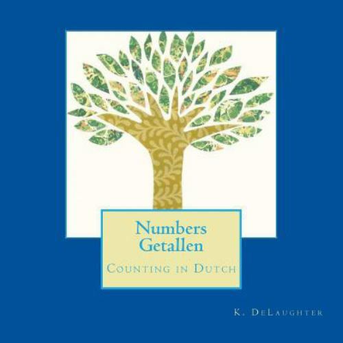Numbers Getallen : Counting in Dutch by K. DeLaughter (2017, Trade ...