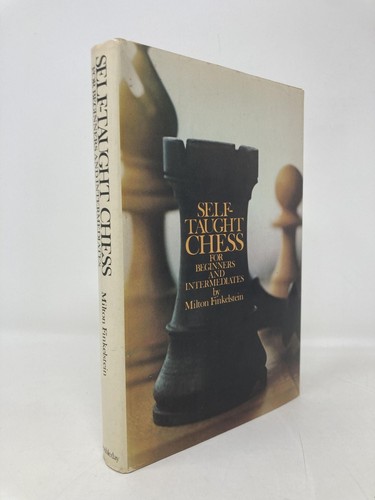 Self-Taught Chess for Beginners and Intermediates by Milton Finkelstein ...