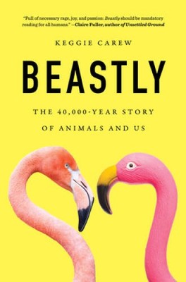 Beastly: The 40,000-Year Story of Animals and Us - Hardcover - GOOD ...