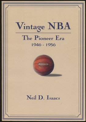 Neil D Isaacs / Vintage NBA Basketball The Pioneer Era 1946-56--A ...