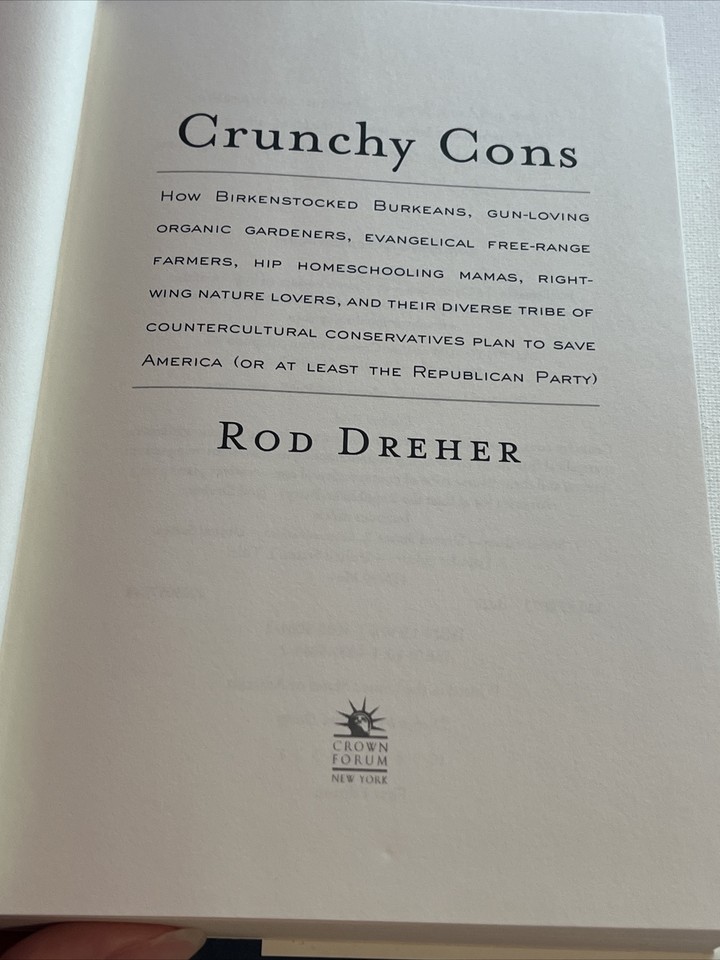 Crunchy Cons : How Birkenstocked Burkeans, Gun-Loving Organic Gardeners ...