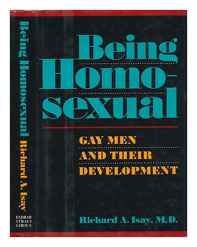 ISAY, RICHARD A. Being Homosexual : Gay Men and Their Development ...