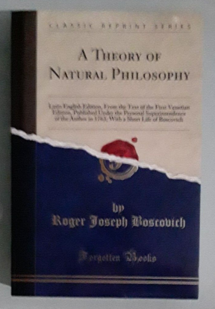 roger joseph boscovich A THEORY OF NATURAL PHILOSOPHY classic reprint ...