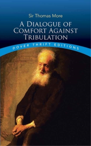Sir Thomas More Dialogue of Comfort Against Tribulation (Paperback) (UK ...