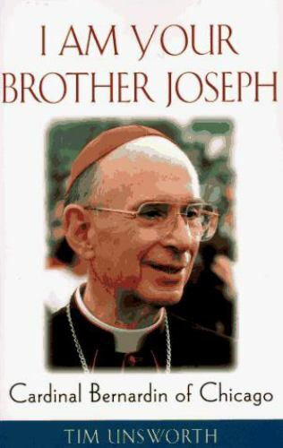 I Am Your Brother Joseph: Cardinal Bernardin of Chicago by Unsworth ...