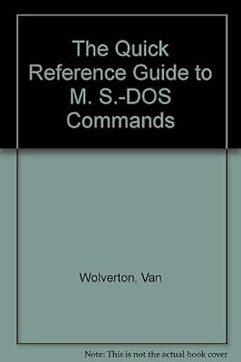 The Quick Reference Guide to M. S.-DOS Commands by Van Wolverton (Paperback, 1989) for sale ...