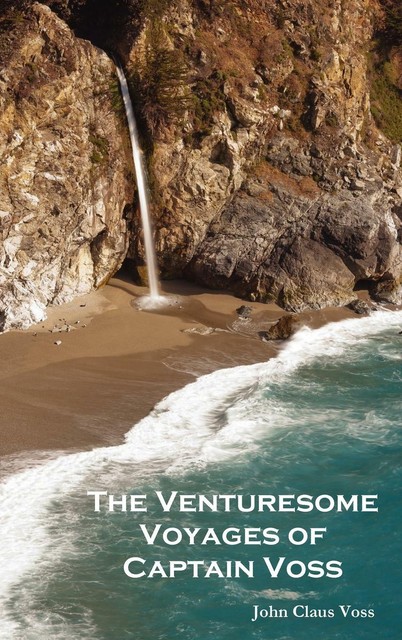 The Venturesome Voyages of Captain Voss von John Claus Voss (2011 ...