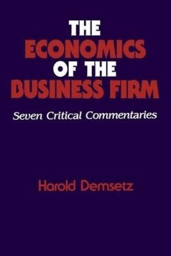 The Economics of the Business Firm: Seven Critical Commentaries by ...